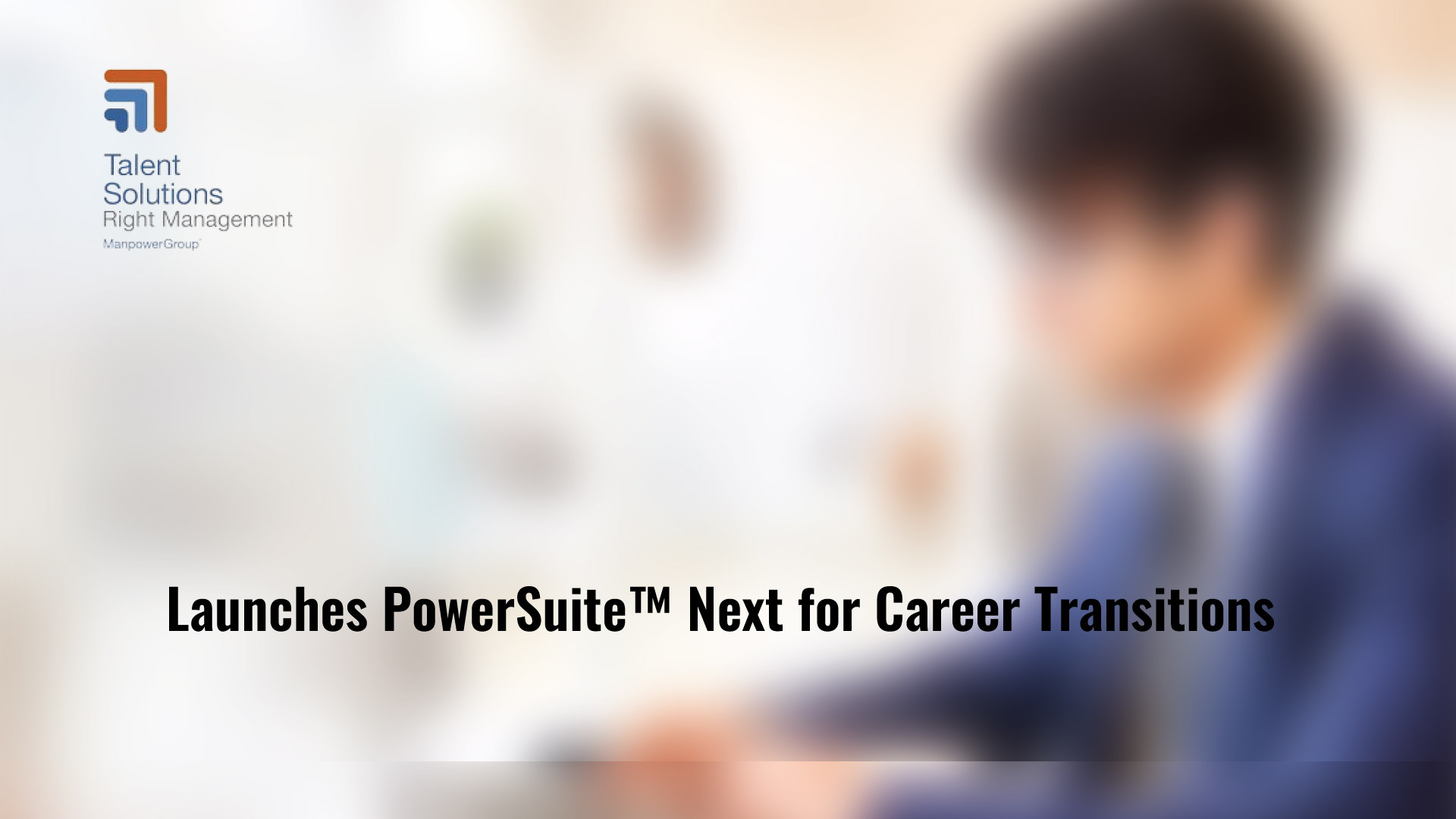 Talent Solutions Right Management Launches PowerSuite™ Next for Career ...