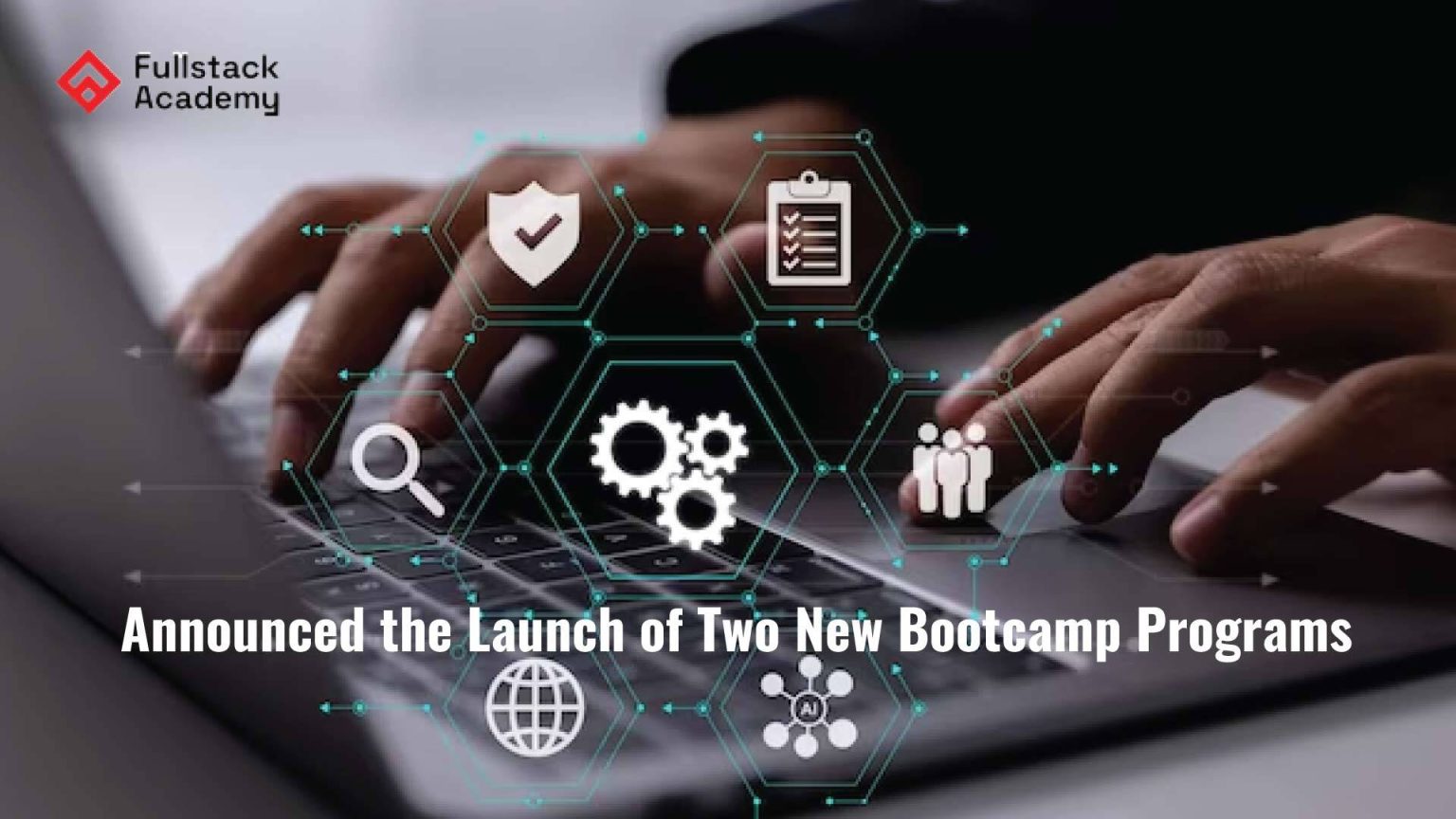 Fullstack Academy to Launch Programs in Artificial Intelligence & Machine Learning and Cloud ...