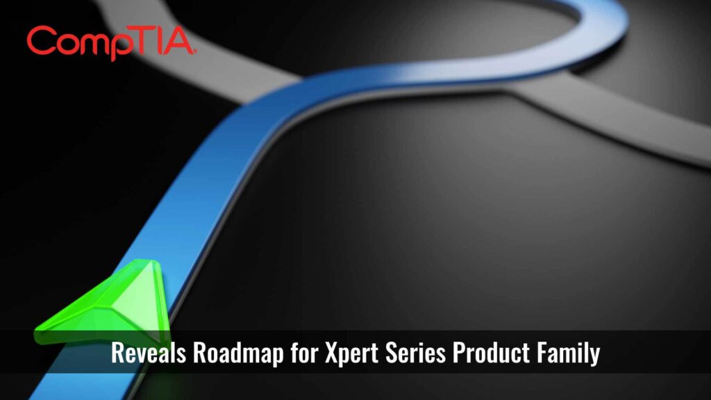 CompTIA reveals roadmap for Xpert Series product family - HRTech Edge ...
