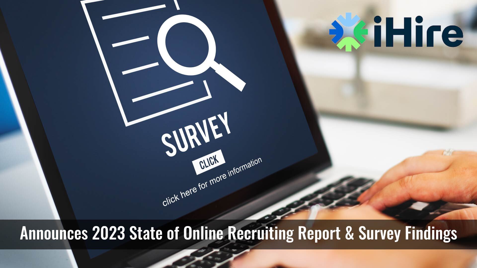 iHire Announces 2023 State of Online Recruiting Report & Survey ...