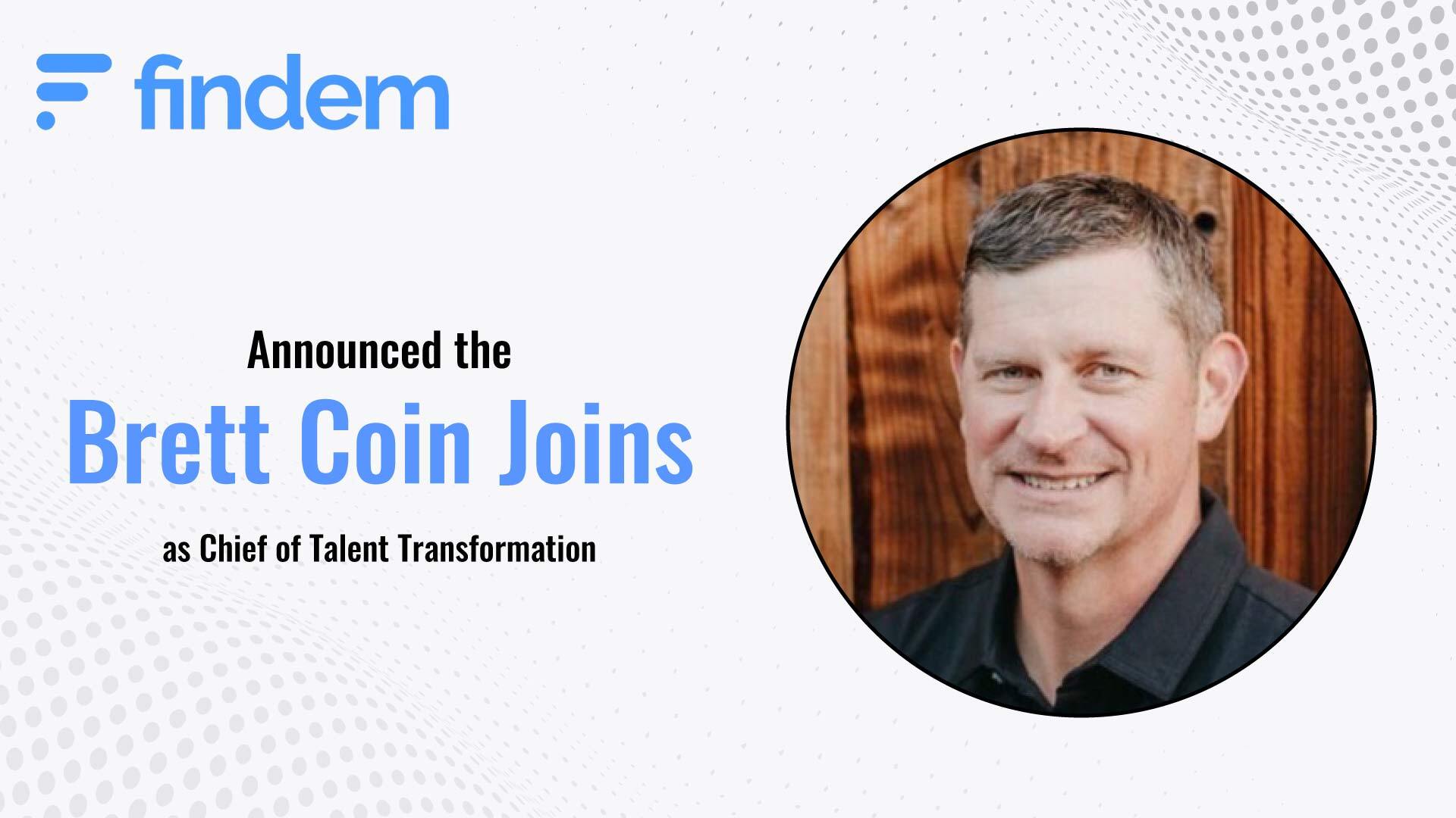 Brett Coin Joins Findem as Chief of Talent Transformation - HRTech Edge ...