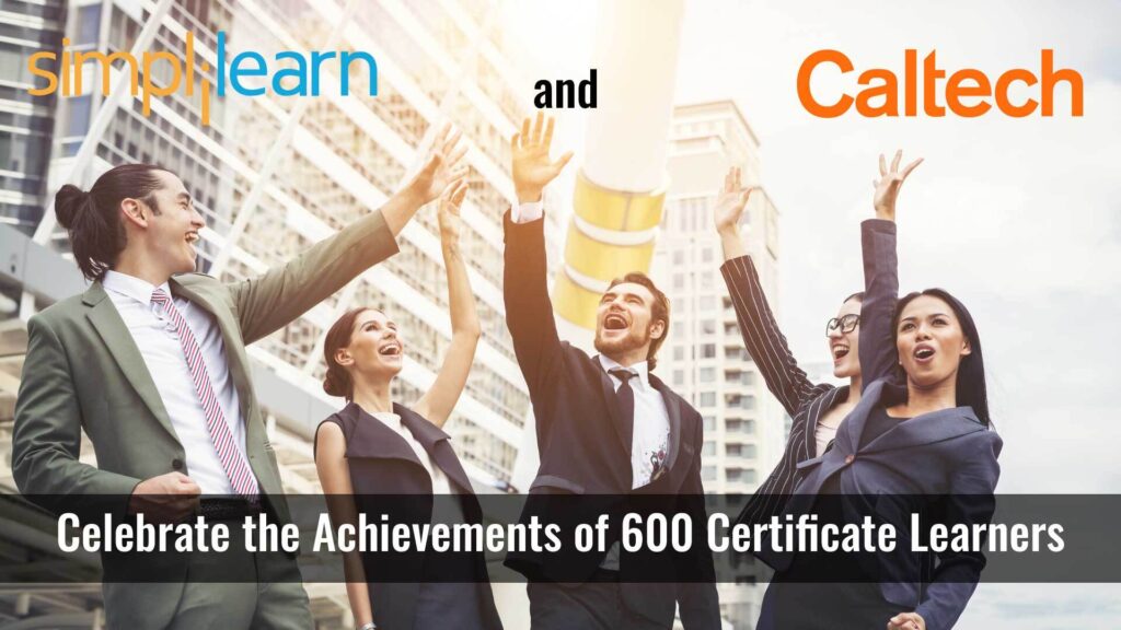 Simplilearn and Caltech CTME Celebrate the Achievements of 600 ...