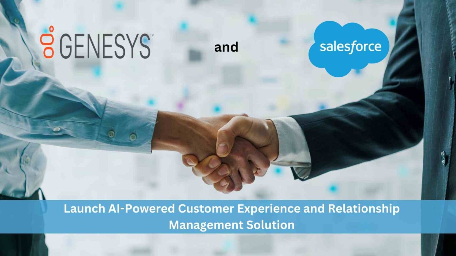 Genesys And Salesforce Launch Ai Powered Customer Experience And Relationship Management