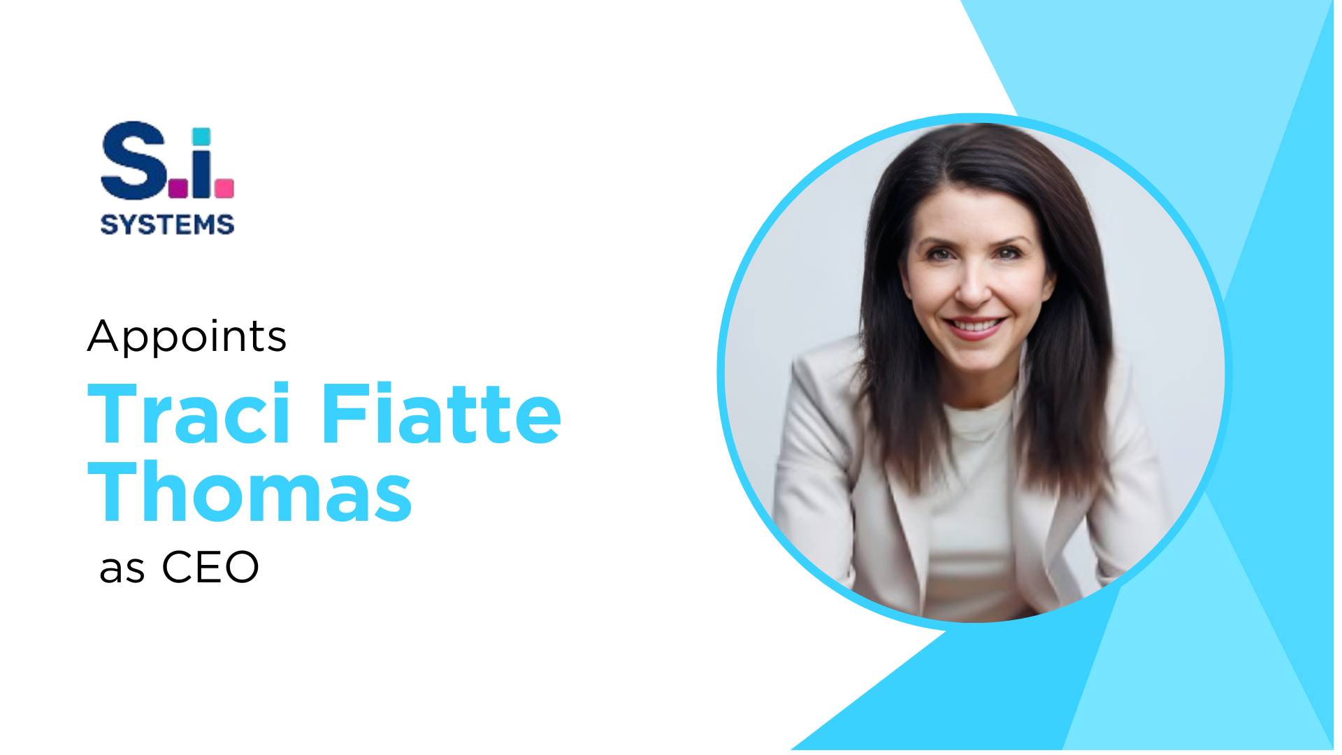 S.i. Systems Appoints Traci Fiatte Thomas as CEO, Derek Bullen Assumes Executive Chairman Role ...